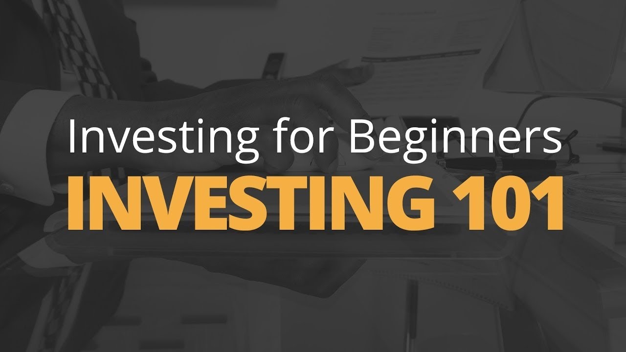 Investing 101 Investing Basics For Beginners - YouTube