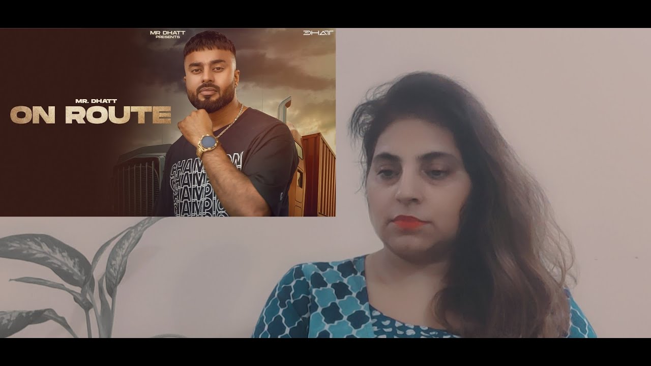 Reaction on On Route - Mr Dhatt (Full Song) - NSD Music | Aao React ...