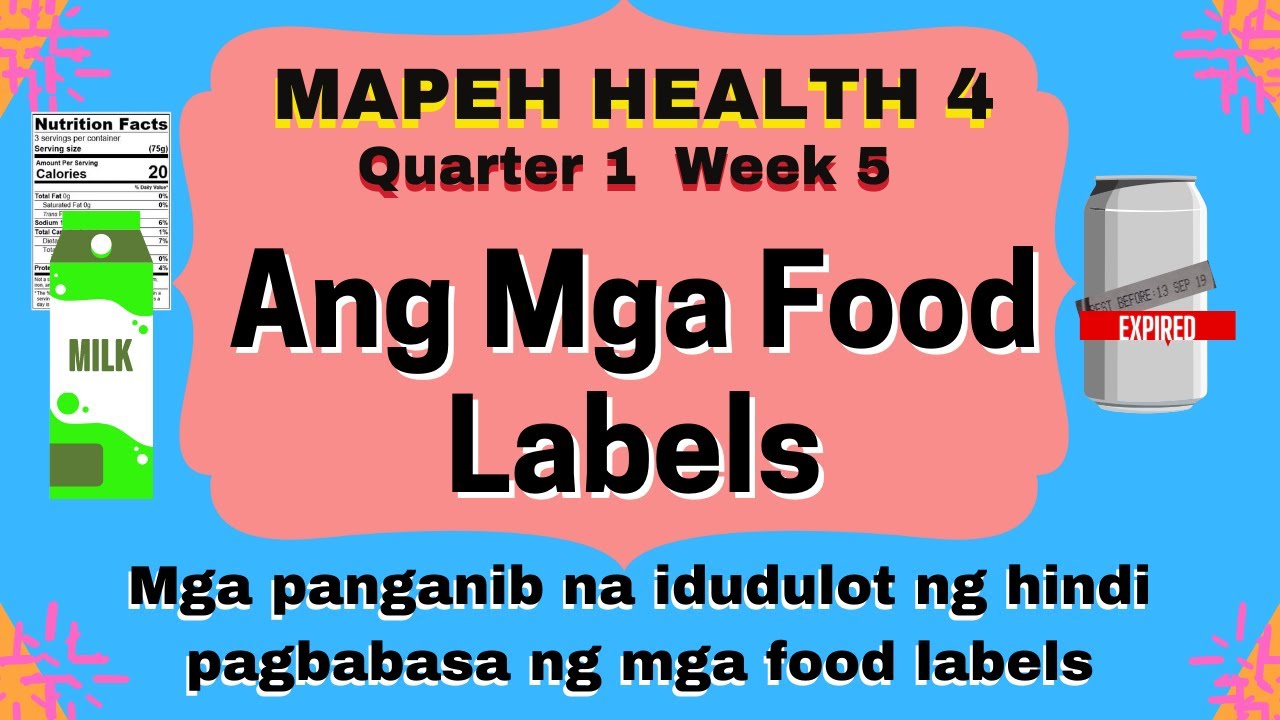MAPEH HEALTH 4 Week 5 Food Labels Mga panganib na idudulot ng hindi ...