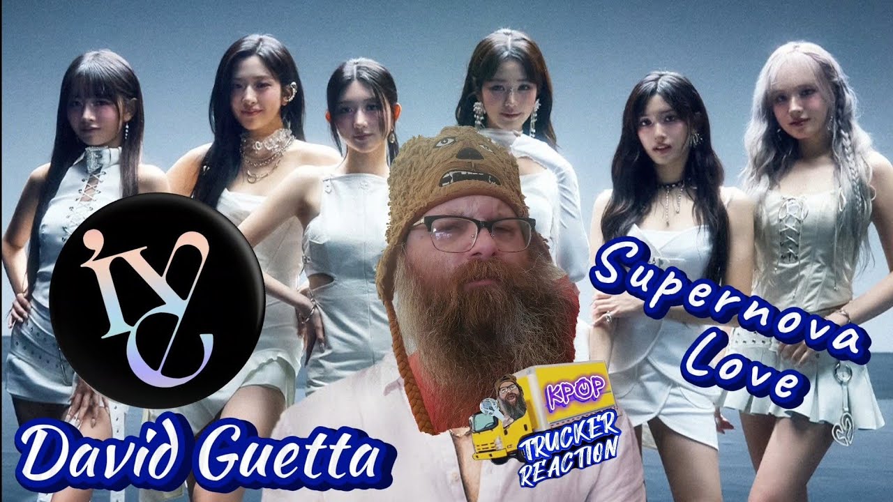 IVE 아이브 + David Guetta 'Supernova Love' MV - 🚚 Trucker Reaction - YouTube