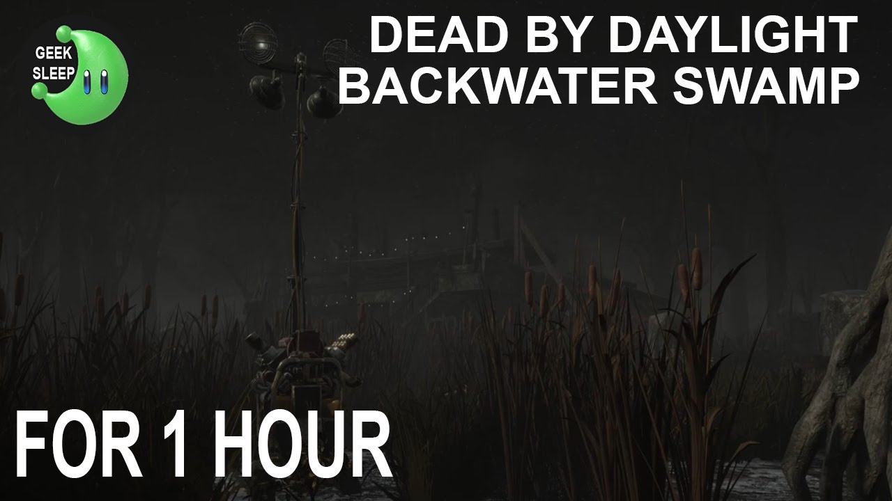 Dead By Daylight - Backwater Swamp FOR 1 HOUR - YouTube