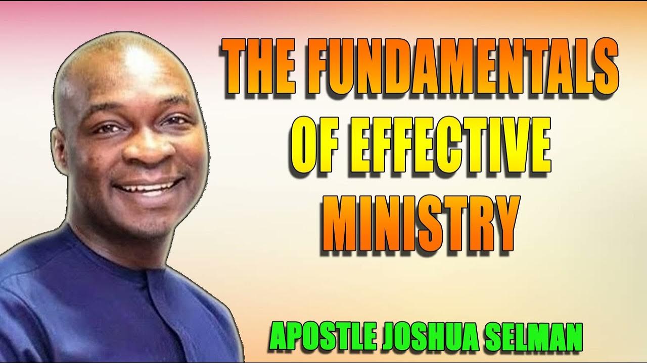 The Fundamentals of Effective Ministry with Apostle Joshua Selman Nimmak - YouTube