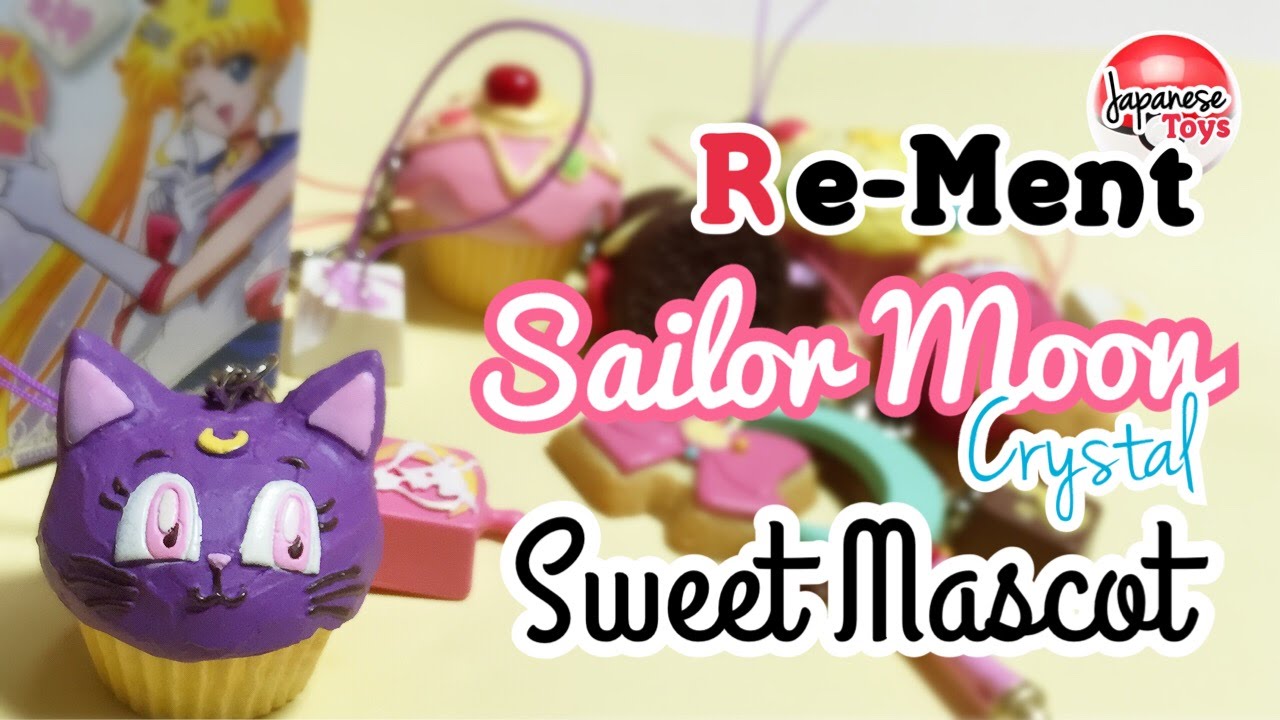 UNBOXING Sailor Moon Crystal Sweets Mascot 美少女戦士セーラームーンクリスタル スイーツマスコット ...