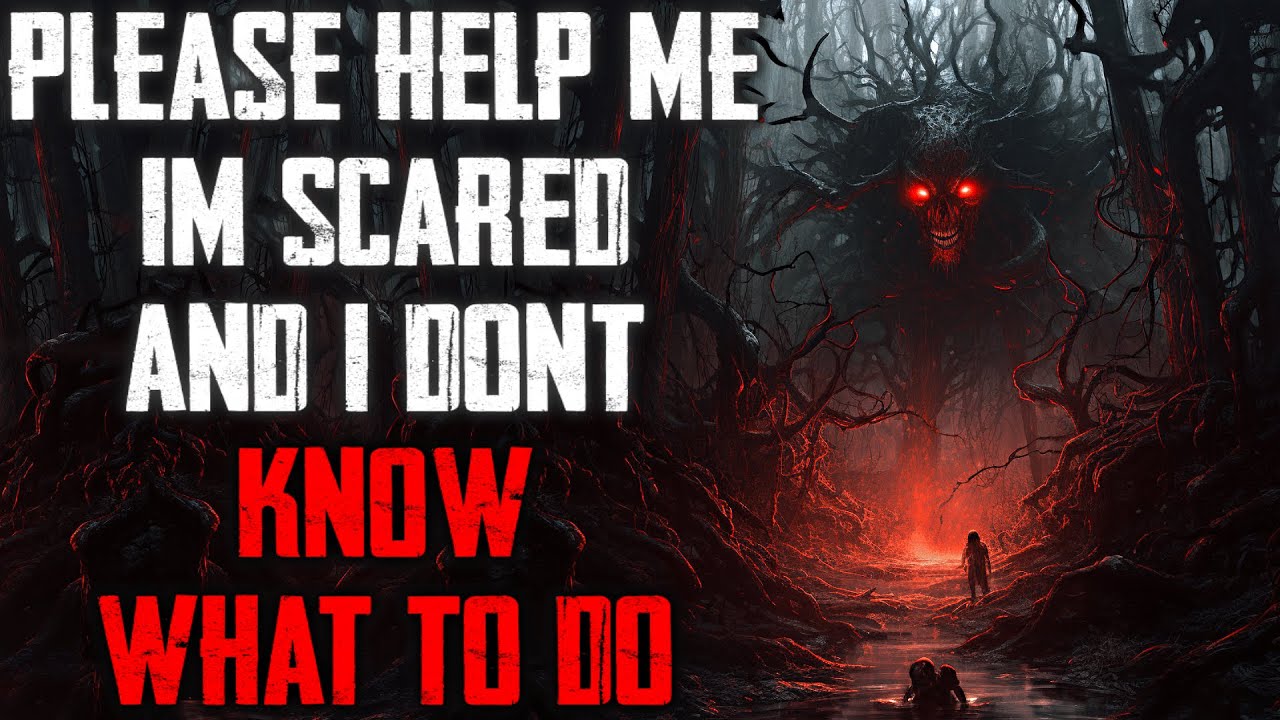 "Please Help Me I'm Scared And I Don't Know What To Do" CreepyPasta ...