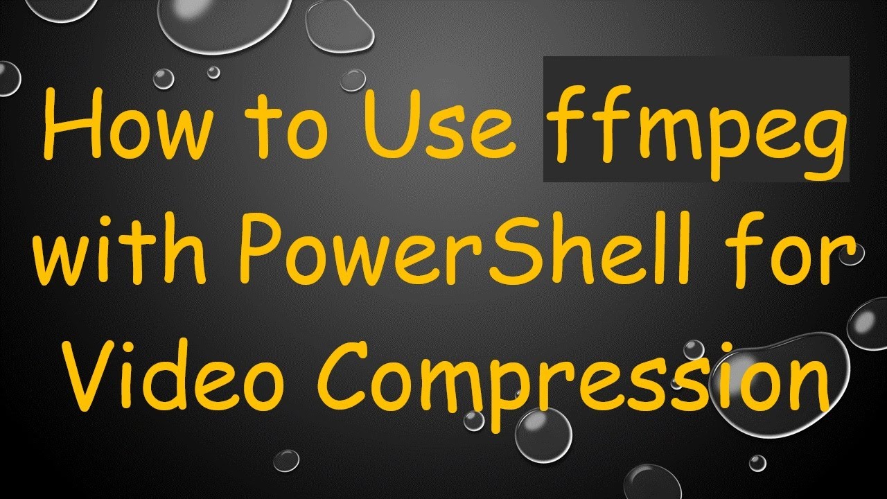 How to Use ffmpeg with PowerShell for Video Compression - YouTube