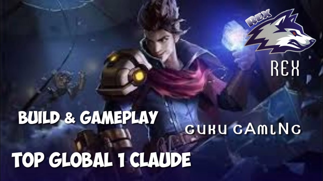 Top Global 1 Claude • Build & Gameplay By: ԍuκu ԍᴀмιɴԍ | REX Official ...