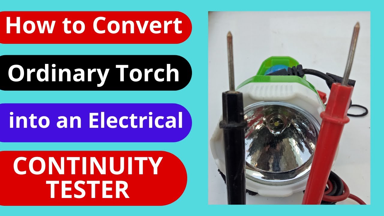 How to Convert Dry Cell Torch to An Electrical Continuity Tester-Diy ...