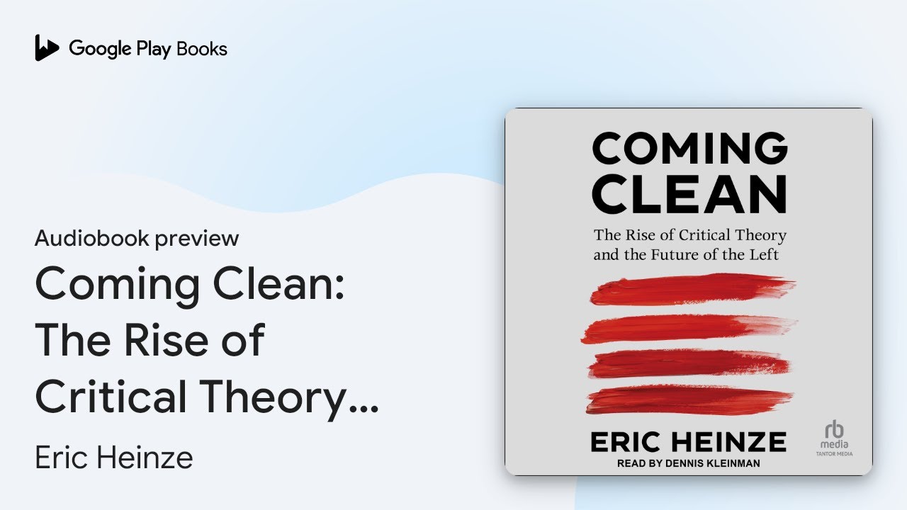 Coming Clean: The Rise of Critical Theory and… by Eric Heinze · Audiobook preview - YouTube