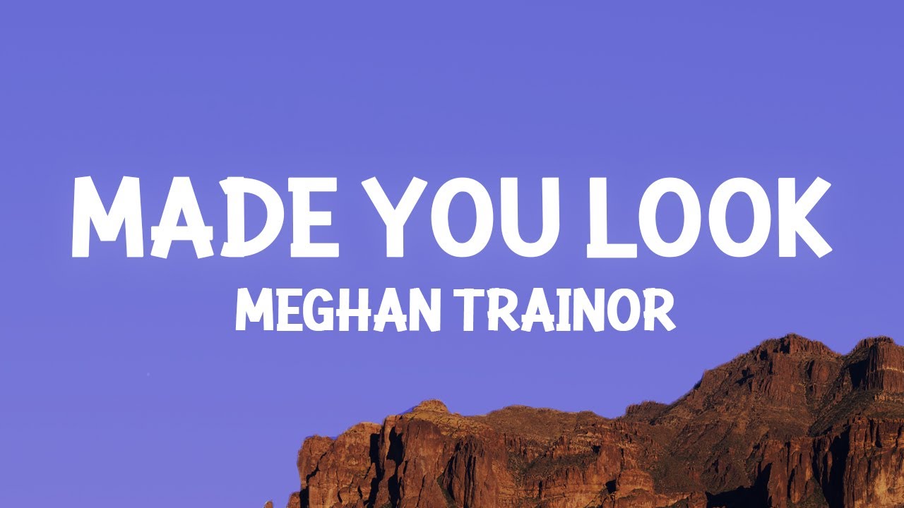 Meghan Trainor - Made You Look (Lyrics) - YouTube