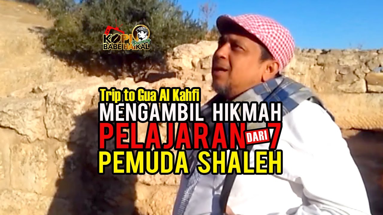 BABE HAIKAL HASSAN TRIP TO GUA AL KAHFI: MENGAMBIL HIKMAH PELAJARAN ...