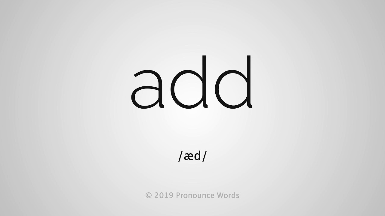 How To Pronounce Add - YouTube