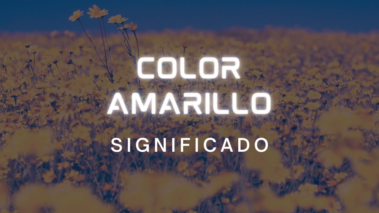 ¿Cual es el significado del color amarillo? - YouTube