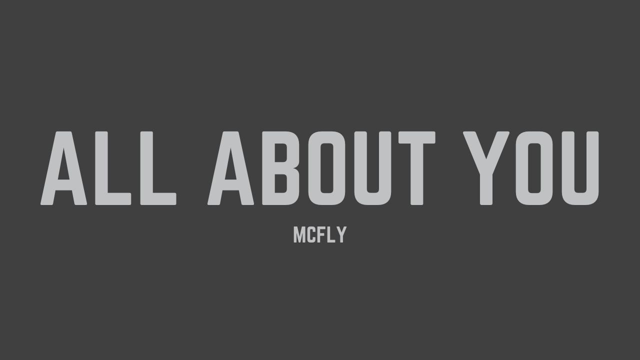 McFly - All About You (Lyrics) - YouTube