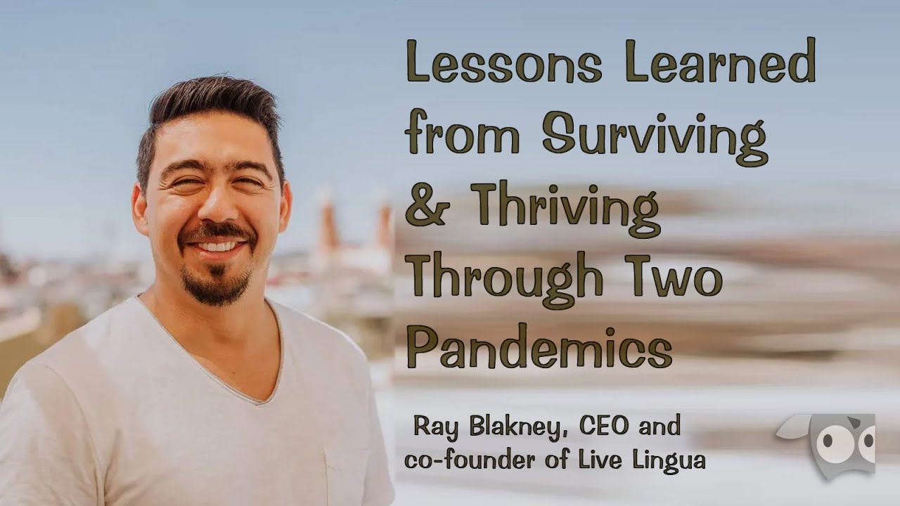 Lessons Learned from Surviving & Thriving Through Two Pandemics, Ray ...