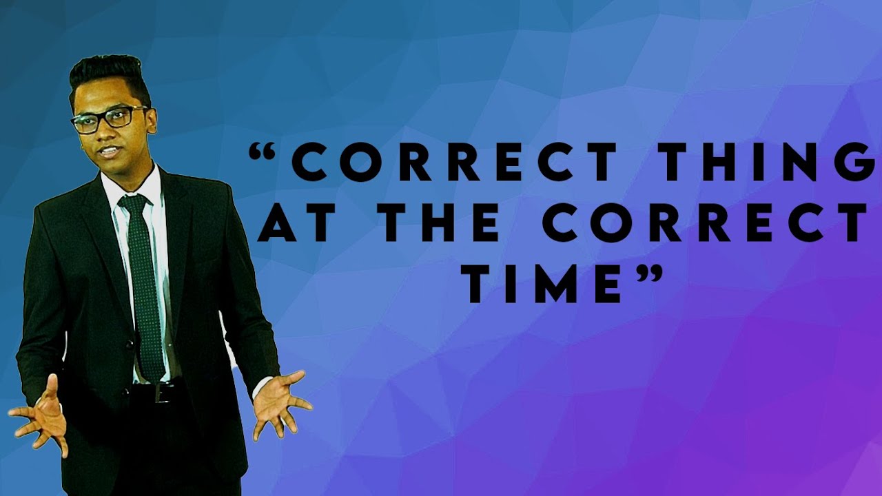 Correct Thing at the Correct Time ! - YouTube