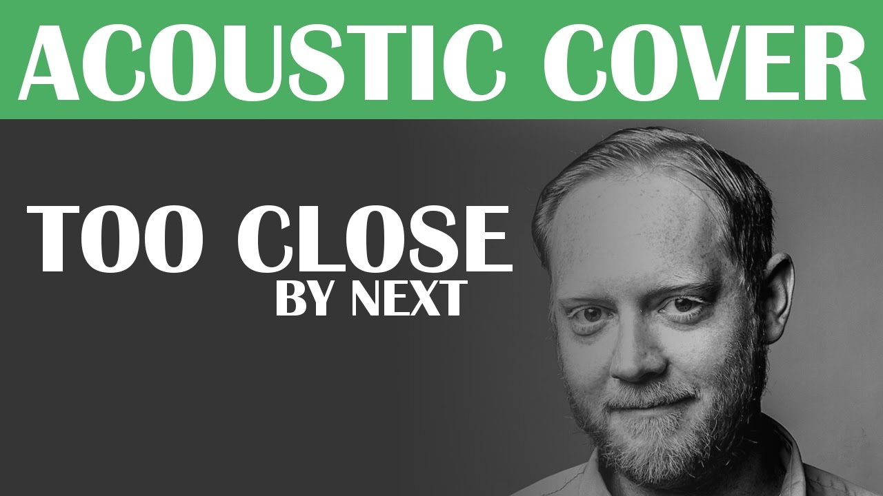 Too Close by Next Acoustic Cover - YouTube