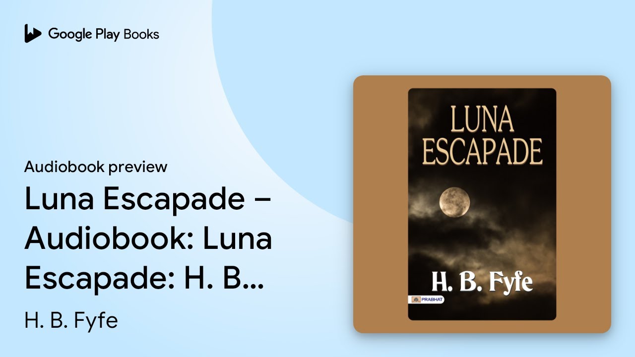 Luna Escapade – Audiobook: Luna Escapade: H. B.… by H. B. Fyfe ...