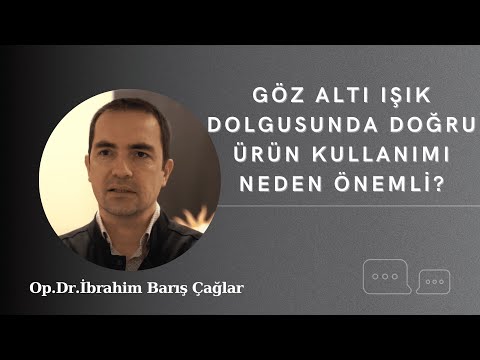 İbrahim Barış Çağlar - Göz altı ışık dolgusunda doğru ürün kullanımı neden önemli?