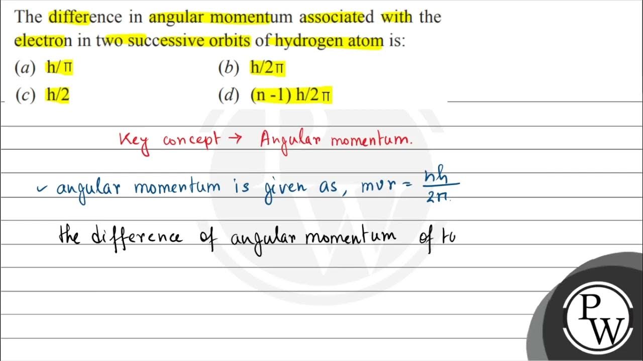 The difference in angular momentum associated with the electron in two ...