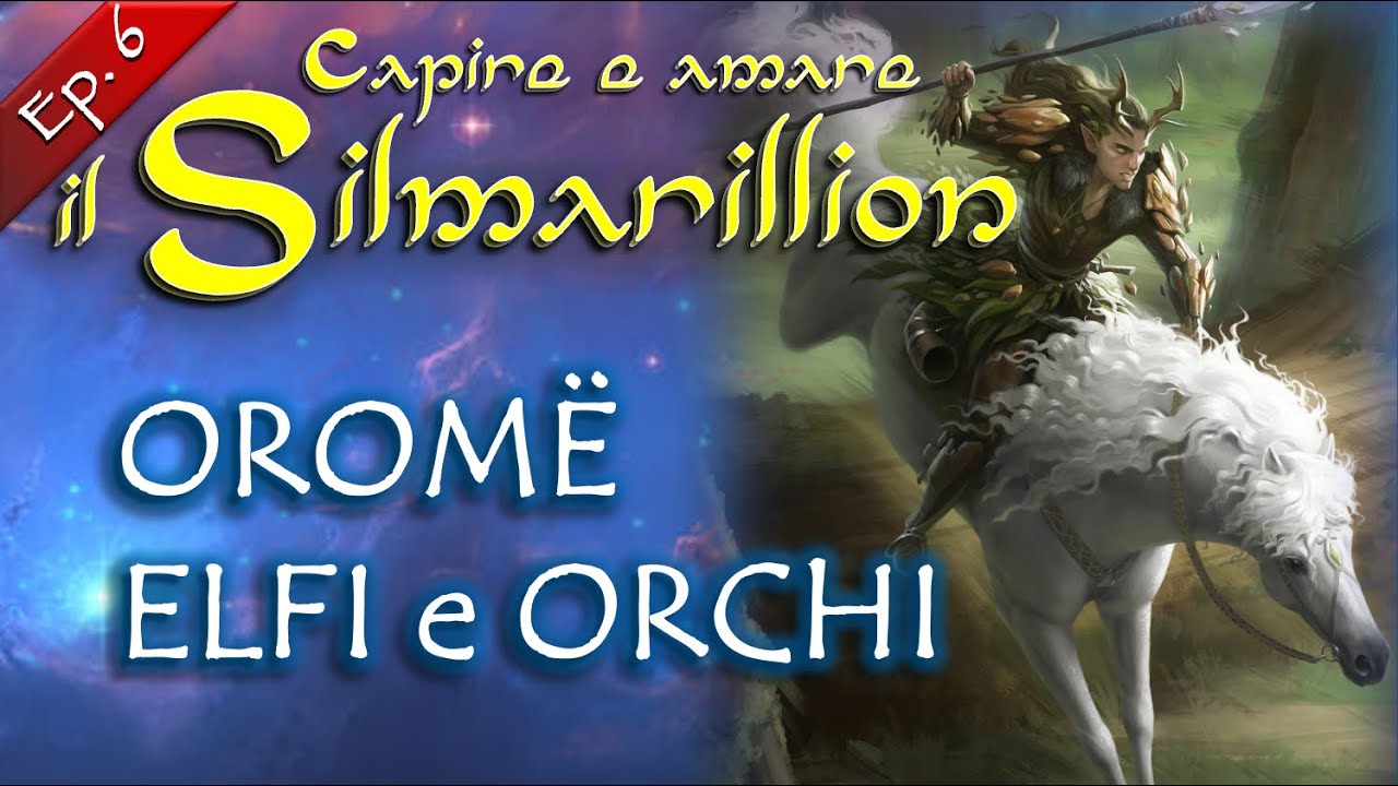 Silmarillion - 6 - Oromë incontra gli Elfi | Origine degli Orchi - YouTube