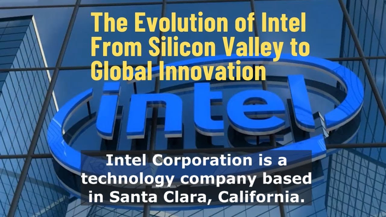 The Evolution of Intel: From Silicon Valley to Global Innovation ...