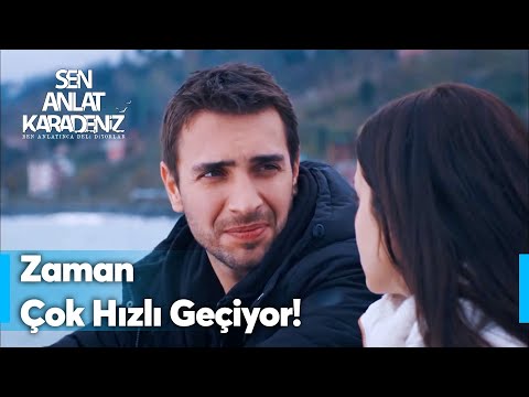 Mutlu anlar çabuk geçer... - Sen Anlat Karadeniz