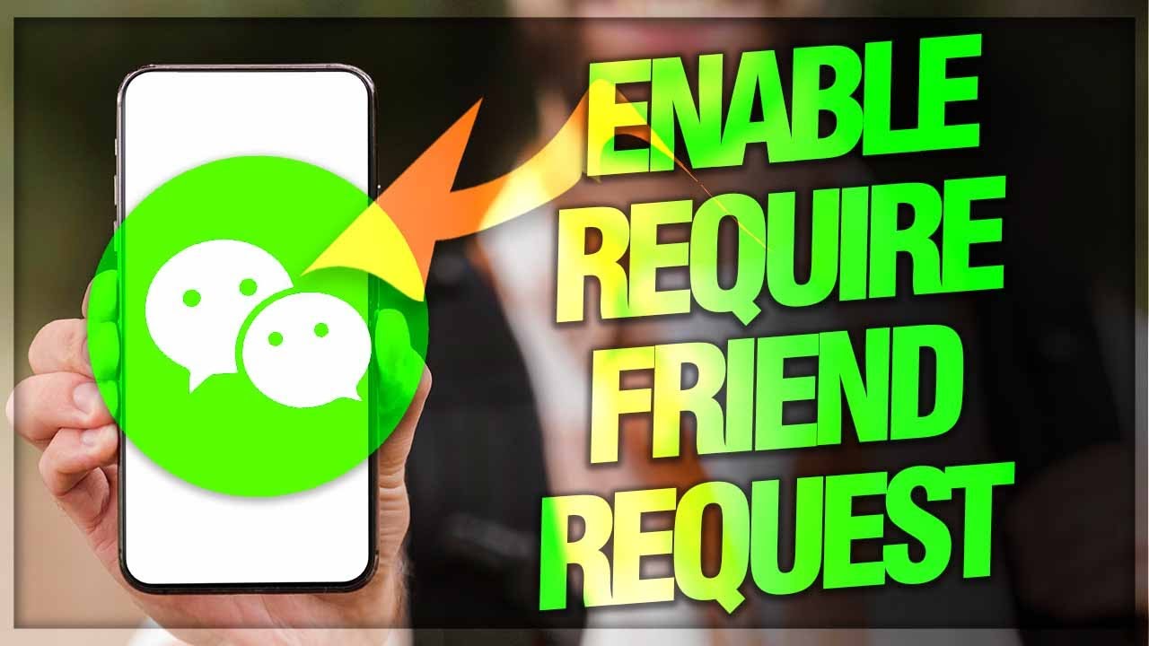 How To Enable Require Friend Request On WeChat App - YouTube