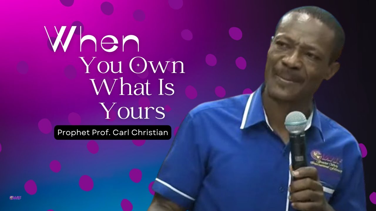 When You Own What Is Yours - Prophet Carl Christian - YouTube