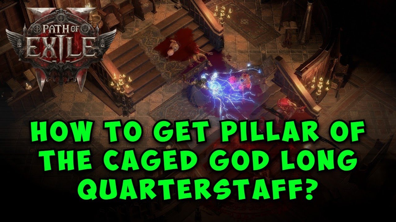 How to Get the Pillar of the Caged God Long Quarterstaff in Path of ...