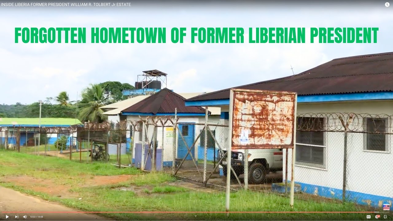 FORGOTTEN HOMETOWN OF FORMER LIBERIAN PRESIDENT WILLIAM R. TOLBERT Jr ...