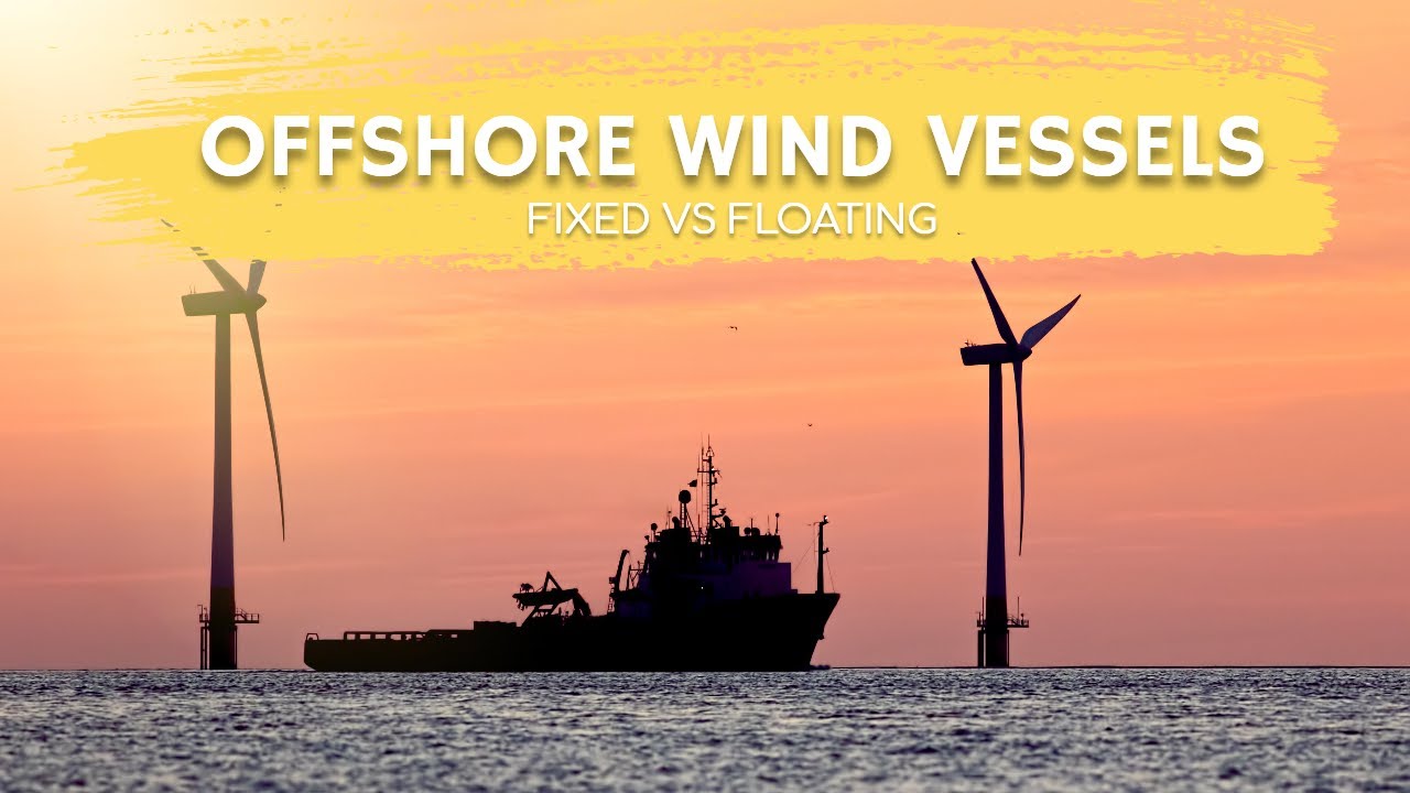 Offshore Wind Vessels: Fixed vs Floating - YouTube