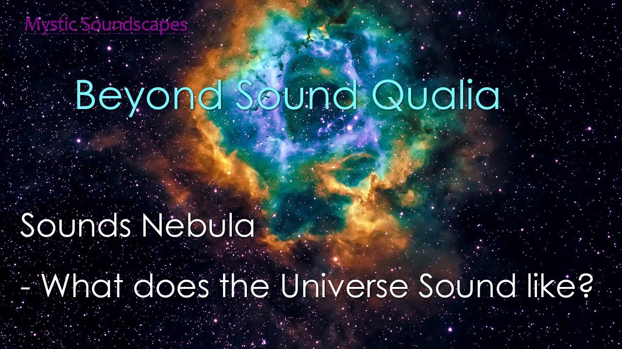 Sounds Nebula - What does the Universe Sound like? - Mystic Soundscapes ...