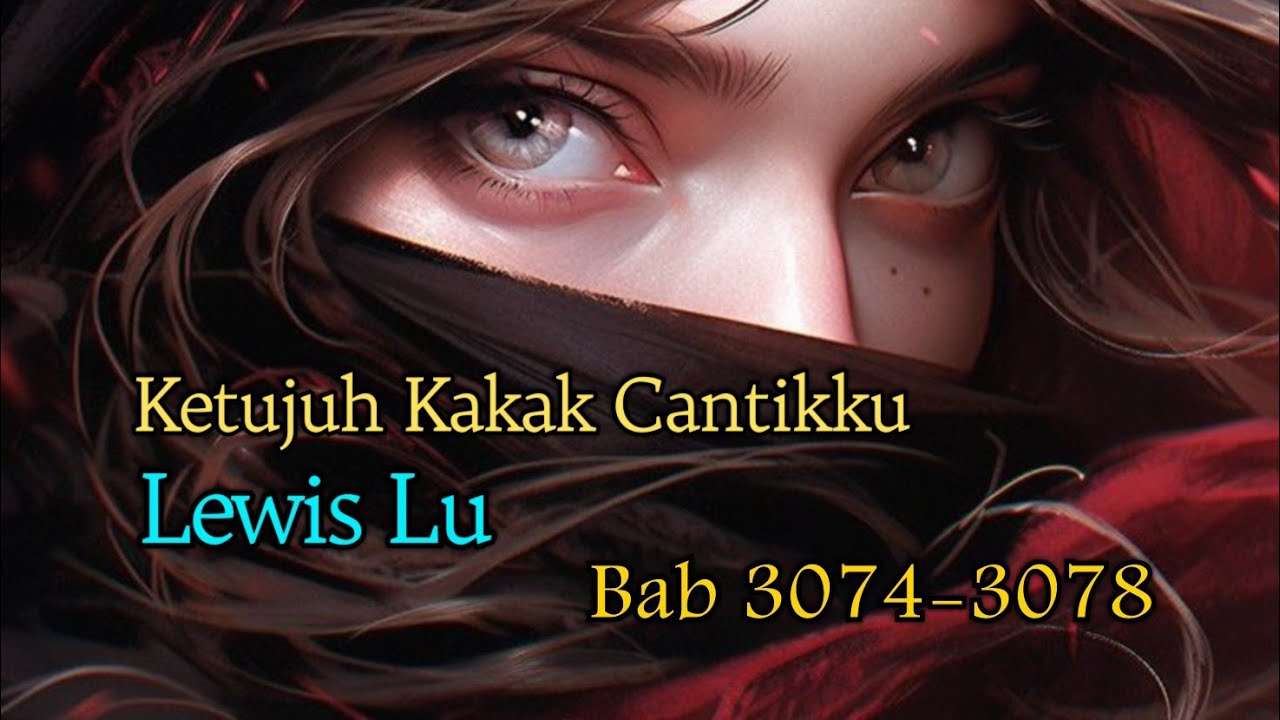 Bab 3074-3078 | Novel Ketujuh Kakak Cantikku yang Bertalenta, Lewis Lu - YouTube