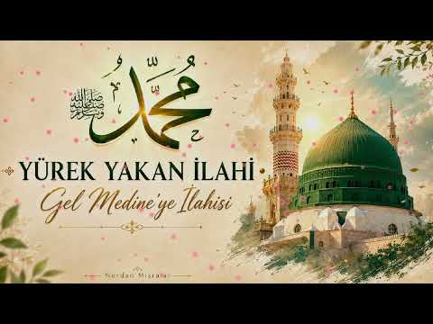 YÜREK YAKAN İLAHİ • Gel Medine'ye İlahisi