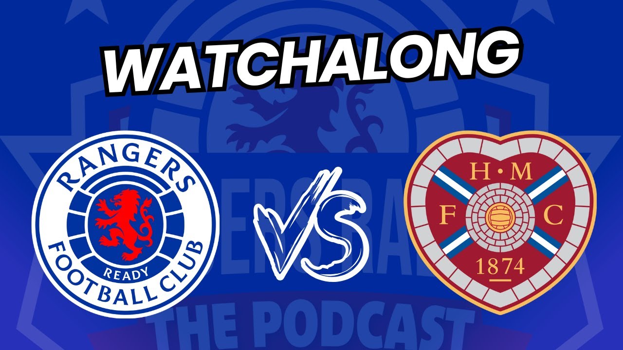 Live Watch Along | Rangers Vs Hearts - 10/11/24 - YouTube