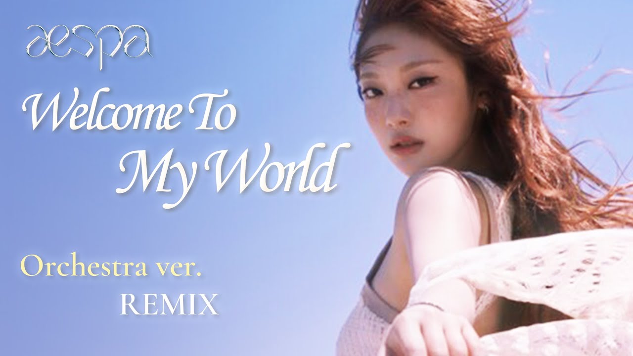 aespa - Welcome To My World (Orchestra ver.) REMIX - YouTube