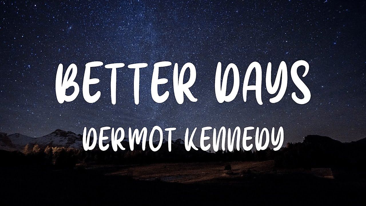 Dermot Kennedy - Better Days (Lyrics) - YouTube