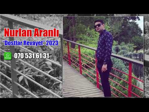 Nurlan Aranlı - Dostlar (Revayet 2023)