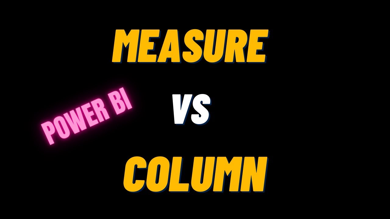 Difference Between Measure And Calculated Column In Power BI YouTube difference-between-measure-and-calculated-column-in-power-bi-youtube