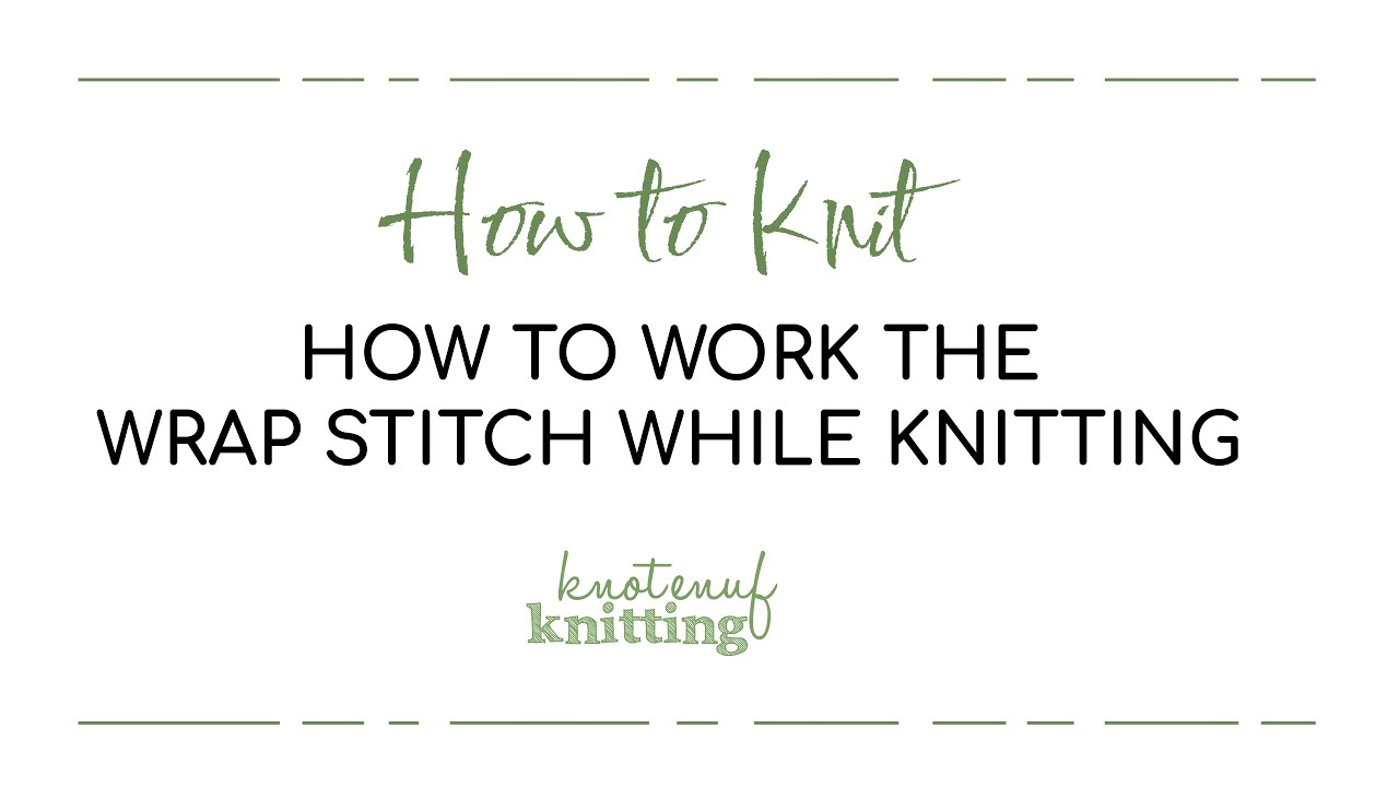 How to work the wrap stitch while knitting - YouTube