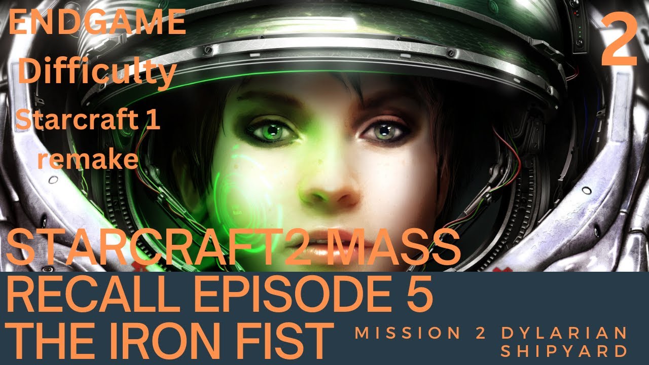 Starcraft 1 Remake Mass Recall Episode 5 The Iron Fist Mission 2 The ...