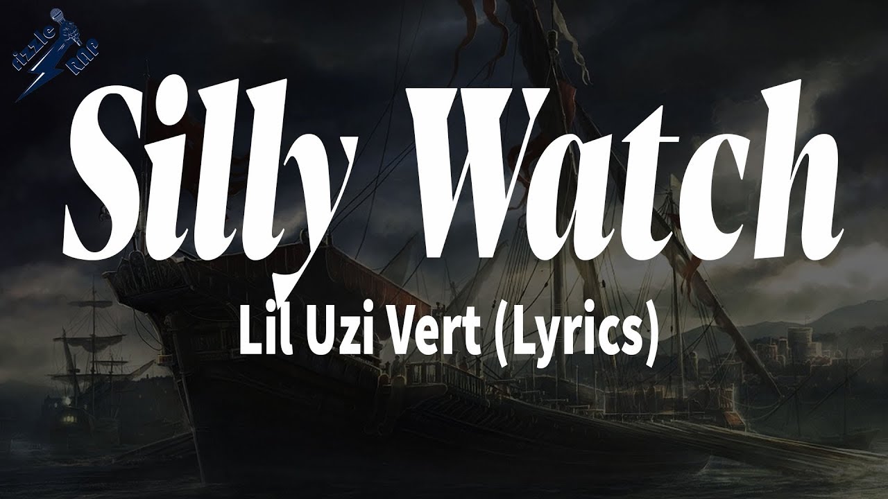 Lil Uzi Vert - Silly Watch (Lyrics) - YouTube