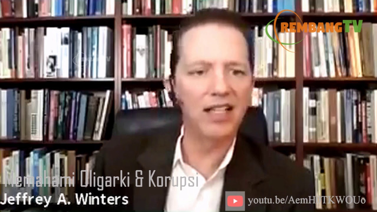 Memahami Oligarki dan Korupsi - Jeffrey A. Winters - YouTube