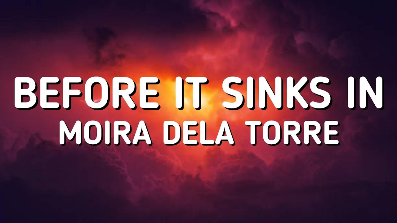 Moira Dela Torre - Before It Sinks In (lyrics) - YouTube