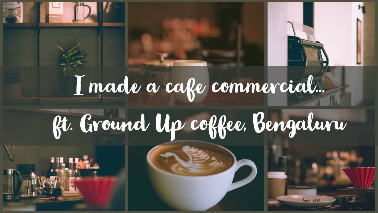 I made a cafe commercial ft. ground up coffee, Jayanagar,Bengaluru ...