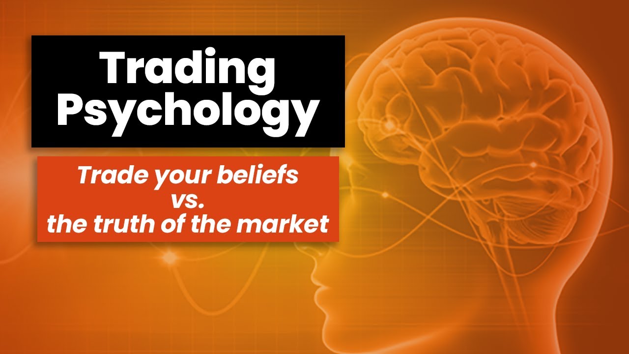 Trading Psychology: the Truth Seen on Charts vs Subconscious Beliefs ...