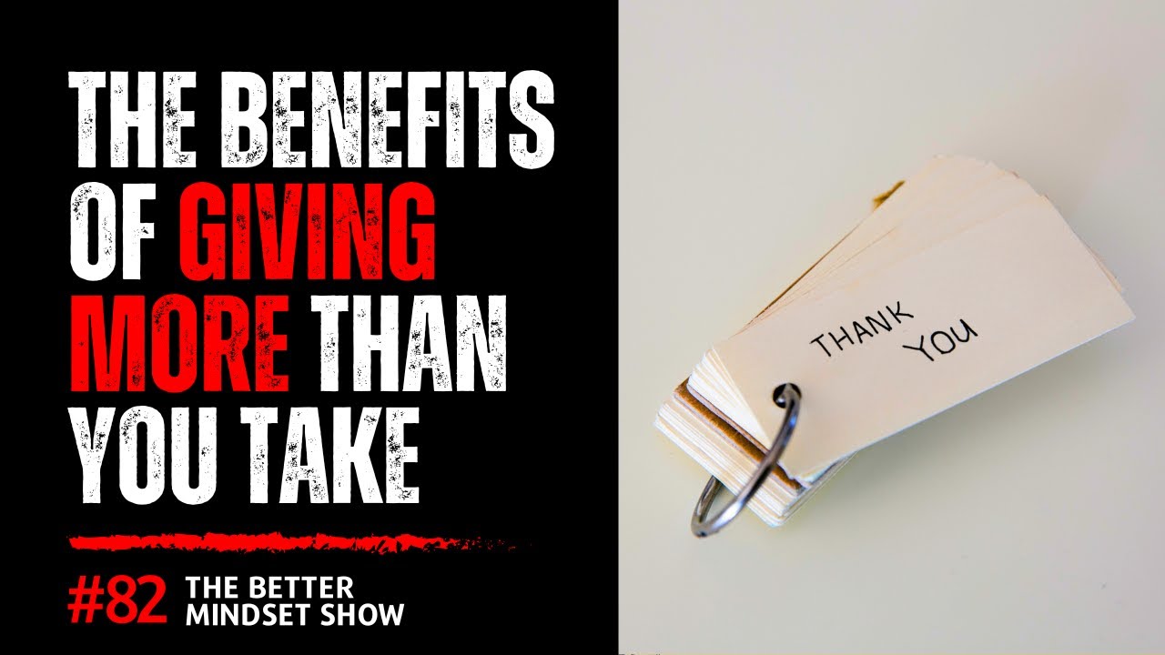 The Benefits of Giving More than You Take (And a Story...) - YouTube