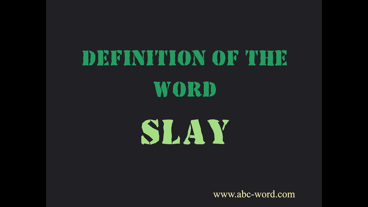 Definition of the word "Slay" - YouTube