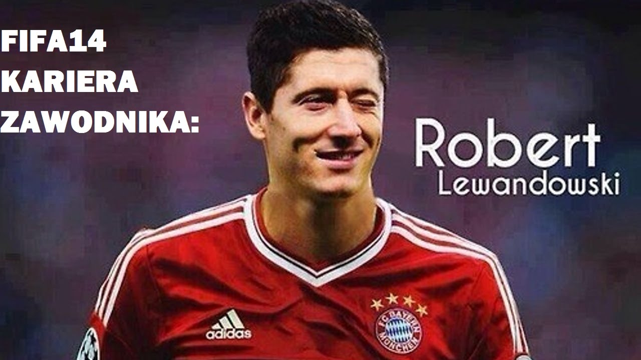 FIFA 14 KARIERA ZAWODNIKA #1 : ROBERT LEWANDOWSKI - YouTube