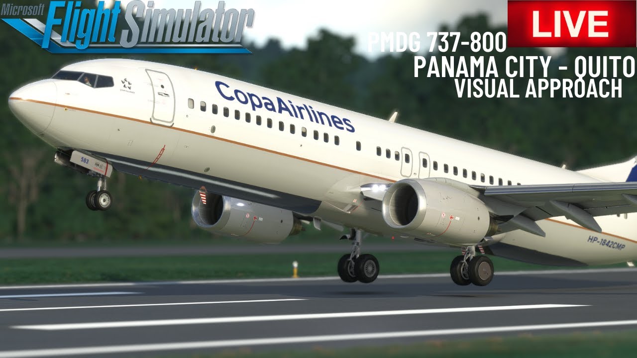 (LIVE) MSFS PMDG 737-800 PANAMA CITY - QUITO| (VISUAL APPROACH) | Full ...